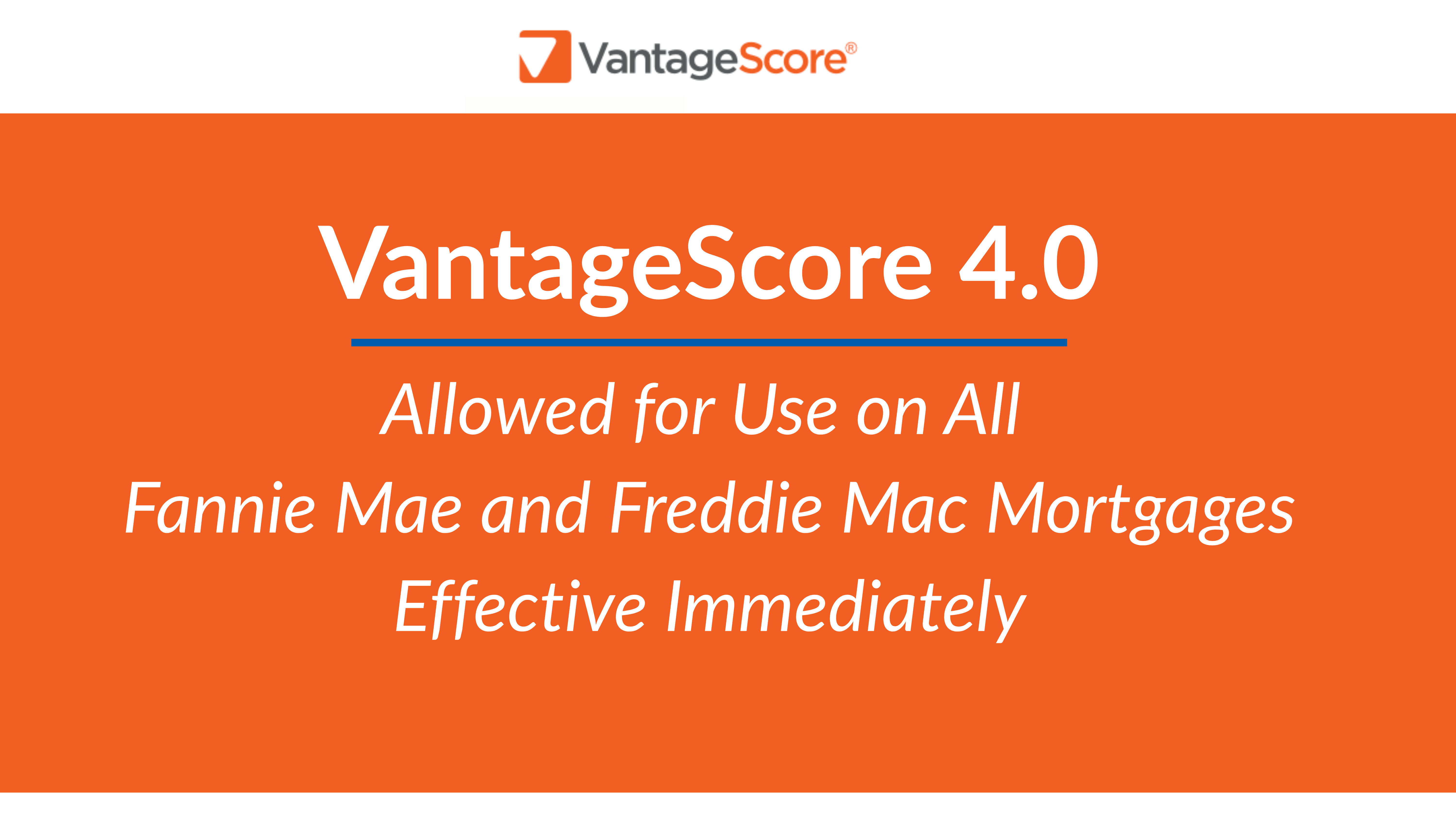 VantageScore 4.0 Allowed for Use on All Fannie Mae and Freddie Mac ...
